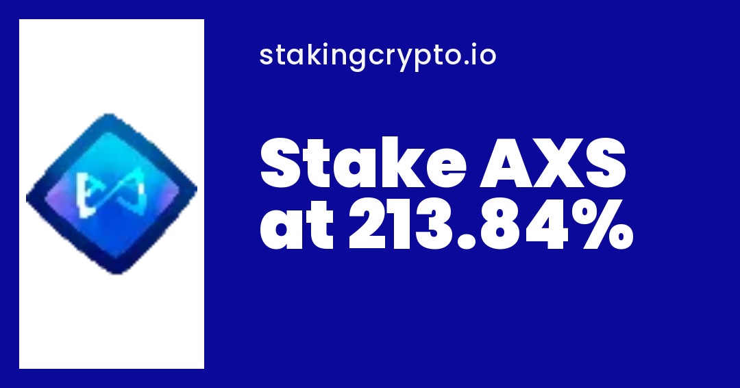 Axie Infinity (AXS) Staking at 213.84% - StakingCrypto.io