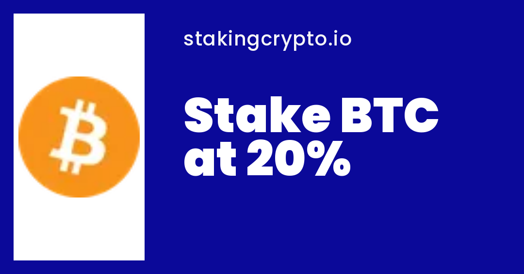 Bitcoin (BTC) Staking at 20% - StakingCrypto.io