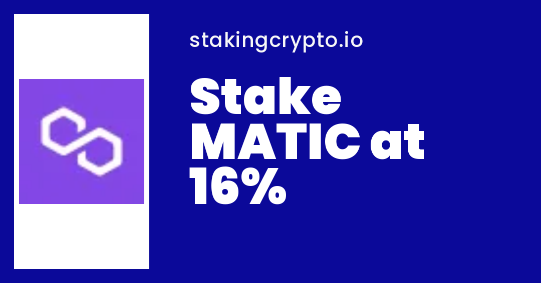 Staking Polygon (MATIC) at 16% - StakingCrypto.io
