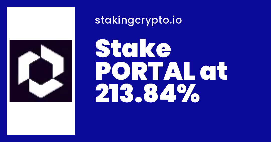 Portal (PORTAL) Staking at 213.84% - StakingCrypto.io