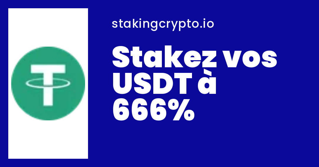 Staking de Tether (USDT) à 666% - StakingCrypto.io